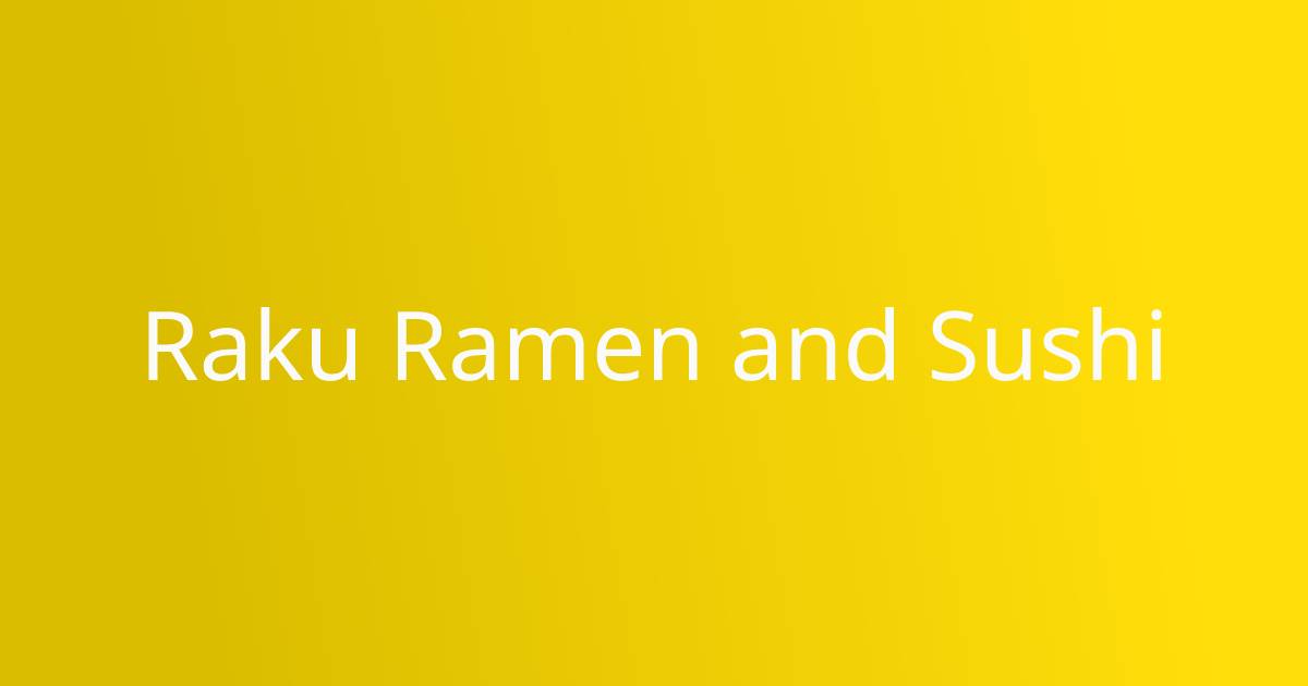 Order Authentic Japanese Online | Raku Ramen and Sushi - Pickup or ...
